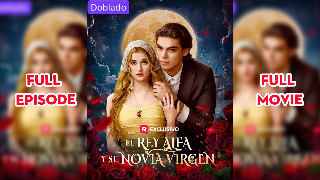 El Rey Alfa y Su Novia Virgen (Doblado) Completo en Español - video ...
