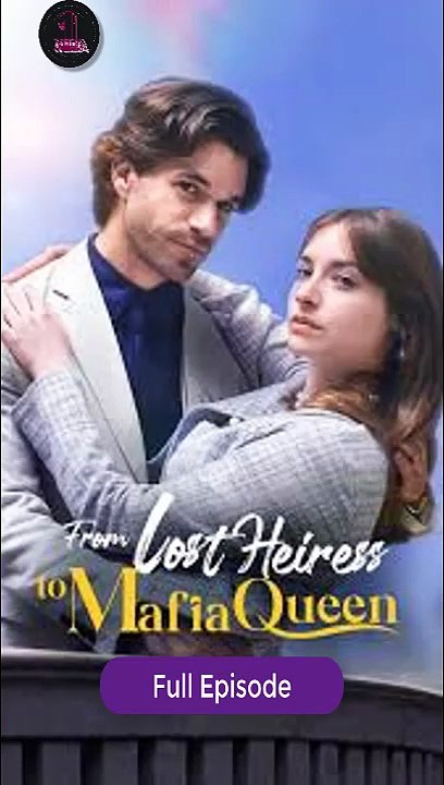From Lost Heiress to Mafia Queen Full Episode - video Dailymotion