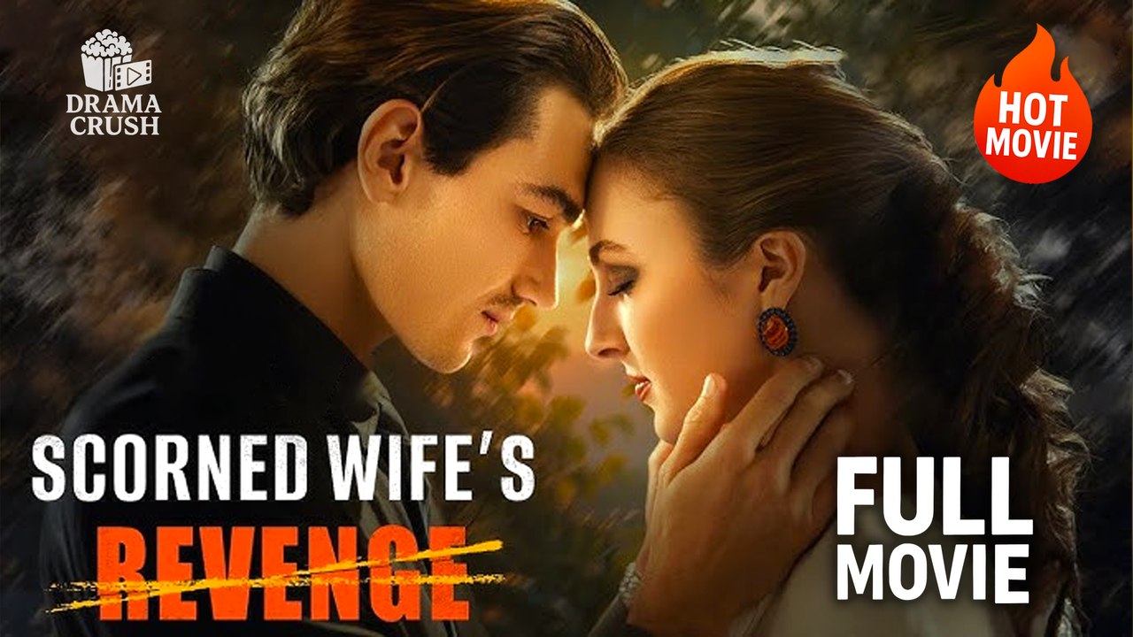 Scorned Wife's Revenge Full Movie | Hot Drama (2025) - video Dailymotion