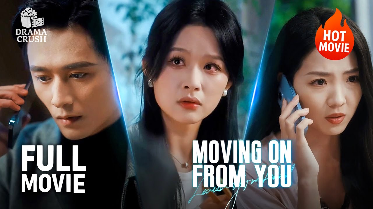 Moving On From You Full Movie | New Drama (2025) - video Dailymotion