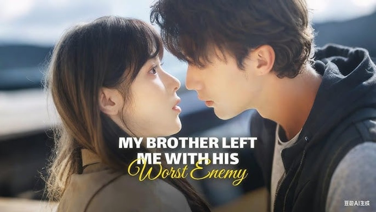 My Brother Left Me With His Worst Enemy – Full HD Movie | English Sub ...