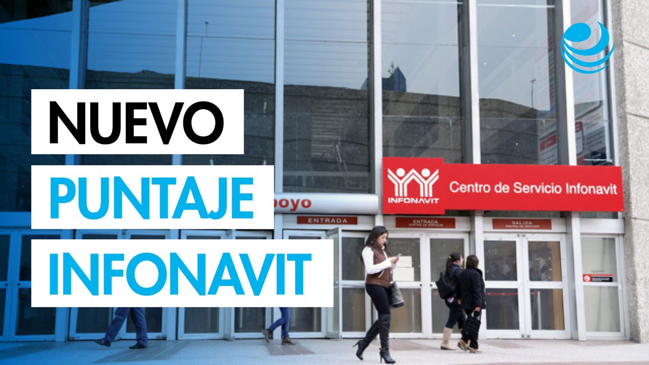 Infonavit cambia puntaje para dar créditos a quienes menos ganan ...