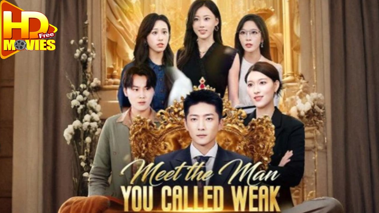 Meet The Man You Called Weak Full Episode - video Dailymotion
