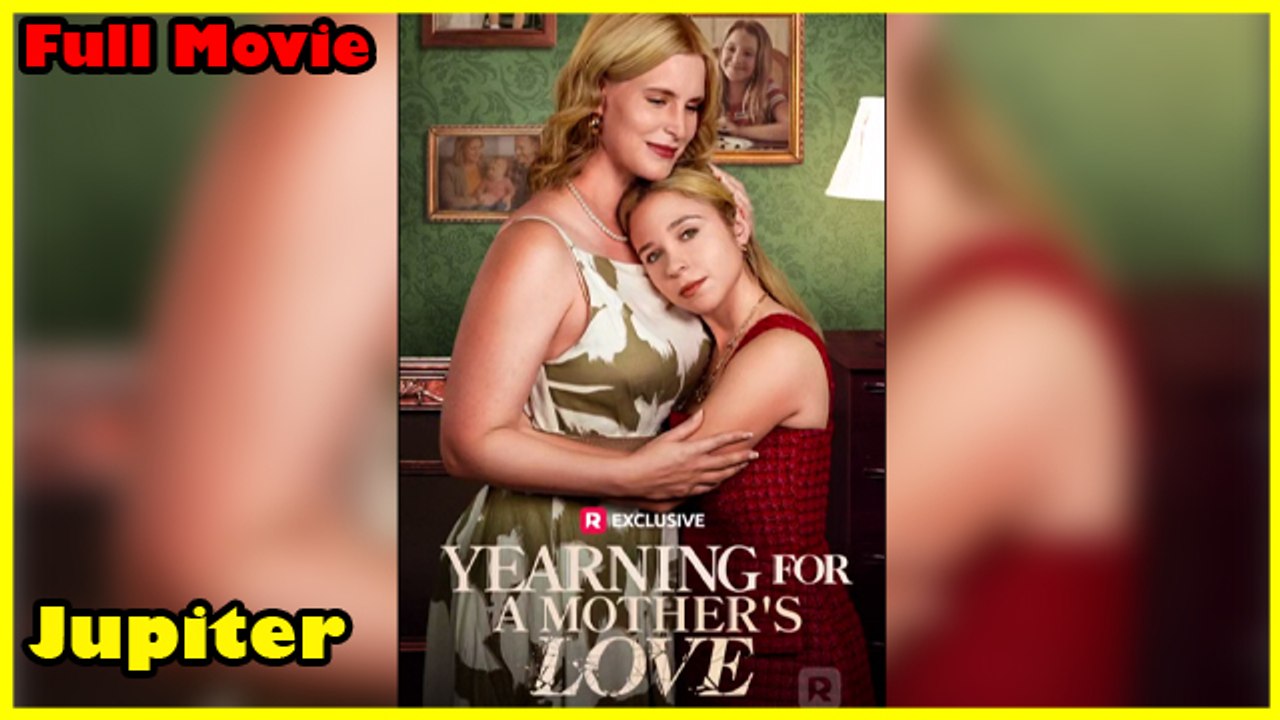 Yearning For A Mother's Love - Full Movie - video Dailymotion