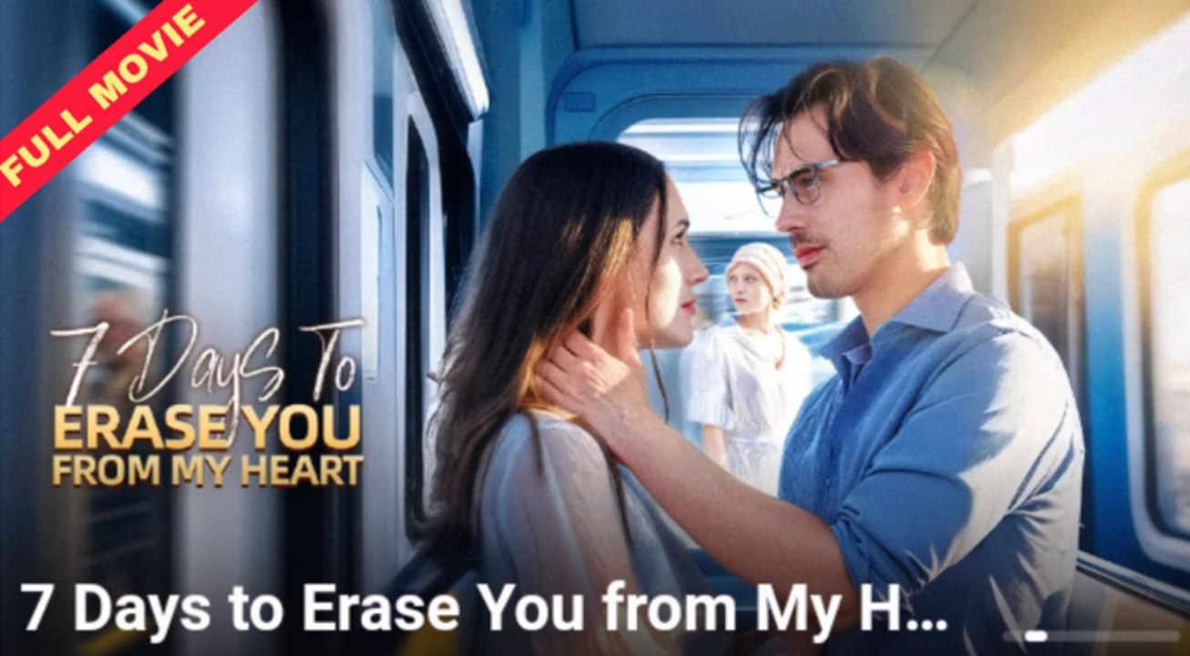 🔜 [New] 7 Days To Erase You From My Heart Full Movie _ DramaWave ...