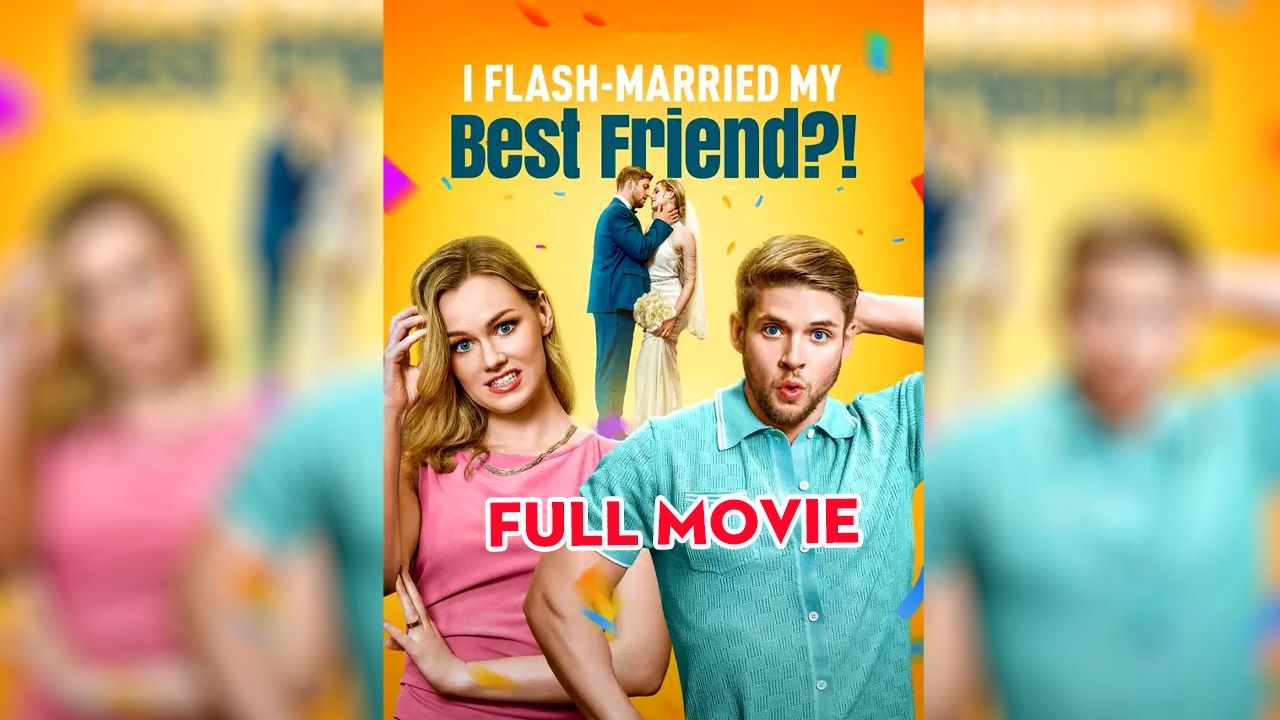 I Flash-Married My Best Friend! - Full Movie - video Dailymotion