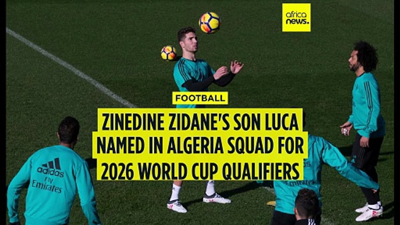 Zidane's son Luca named in Algeria squad for 2026 world cup qualifiers ...