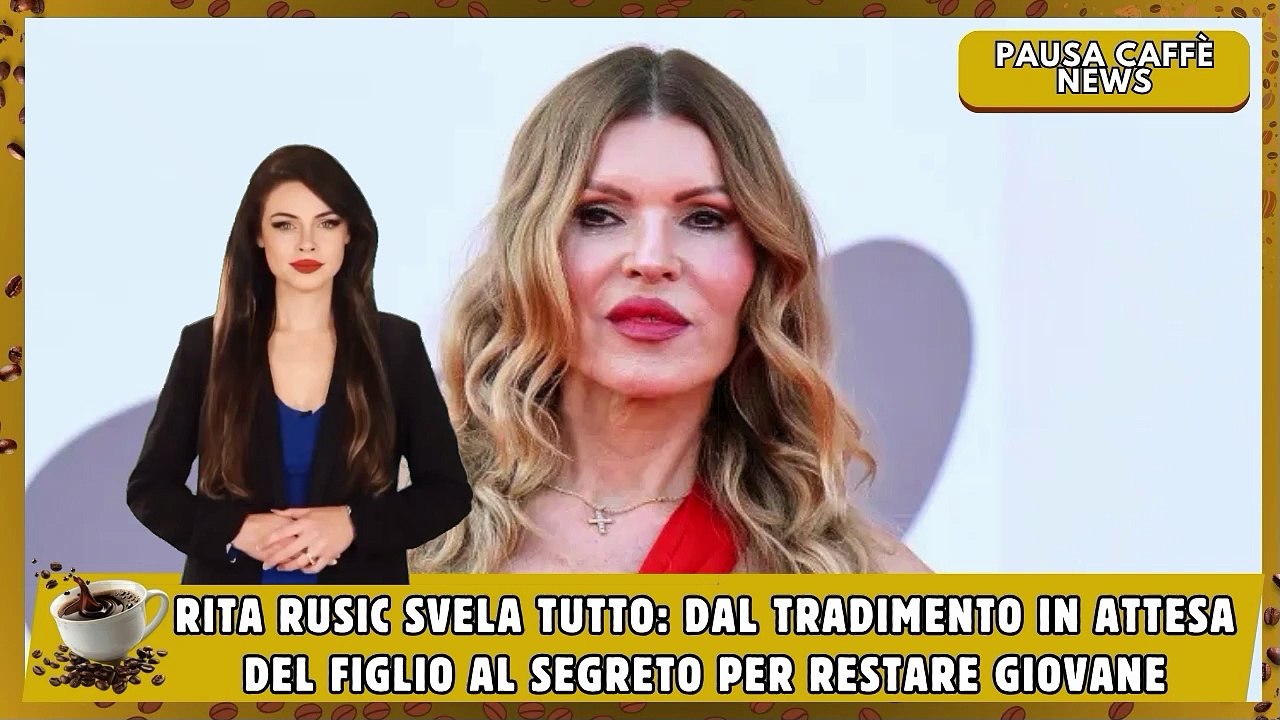 Rita Rusic svela tutto dal tradimento in attesa del figlio al segreto ...