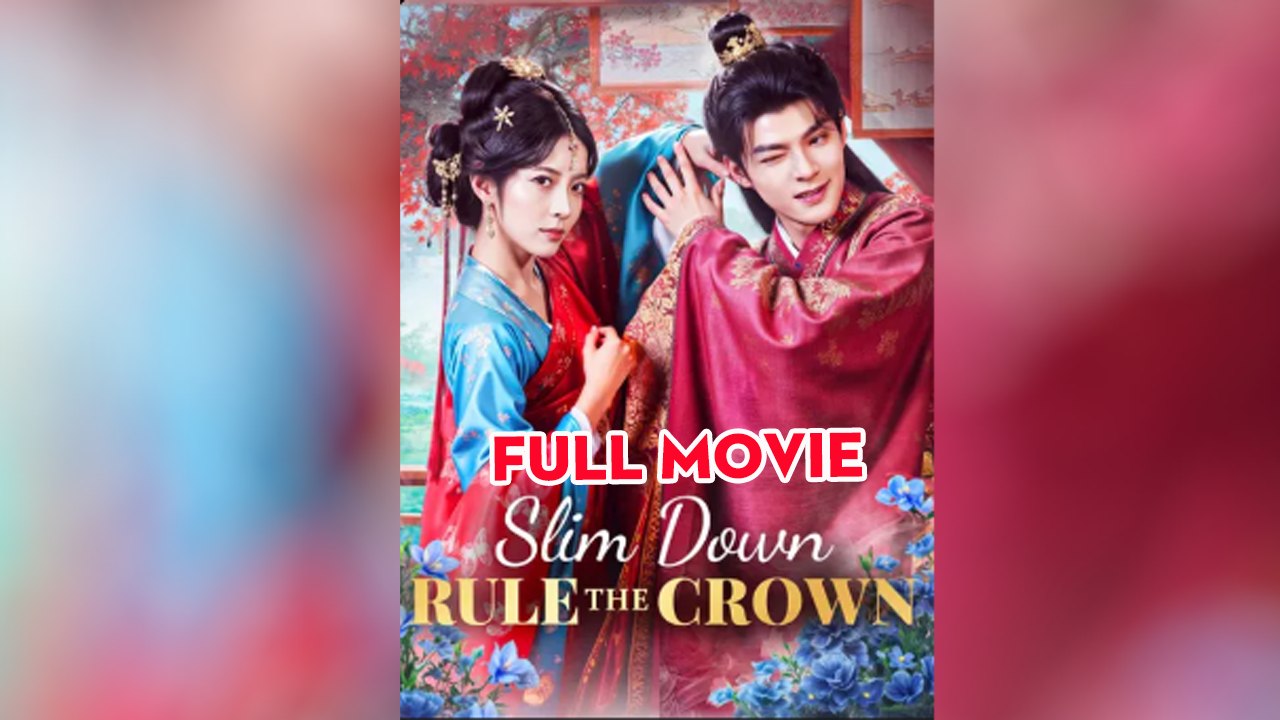Slim Down, Rule The Crown – FULL HD MOVIE [Eng Sub] - video Dailymotion