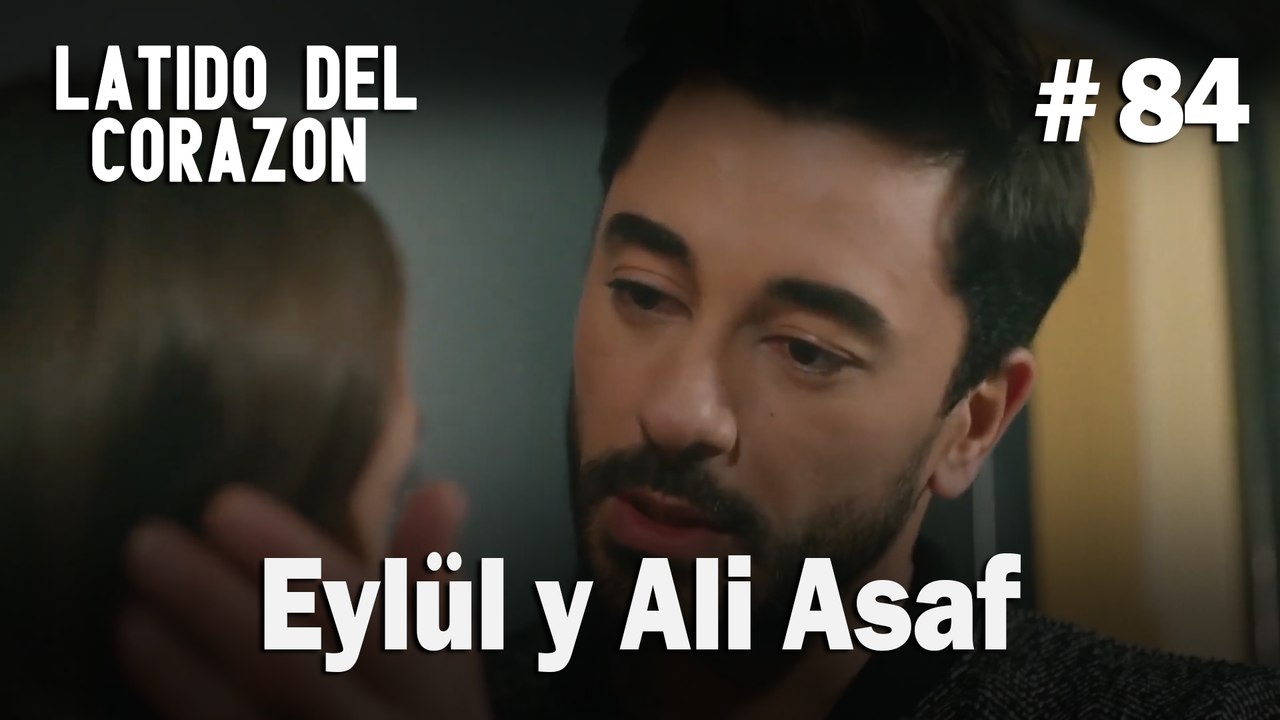 Eylül y Ali Asaf #84 - Latido Del Corazon - Vídeo Dailymotion