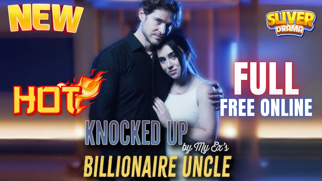 Knocked Up By My Ex Billionaire Uncle Hd I Best Drama Shortfilms Hot ...