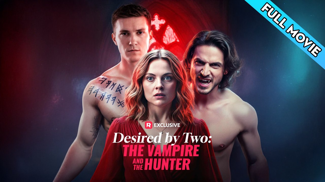 Desired by Two: the Vampire and the Hunter Full Movie - video Dailymotion
