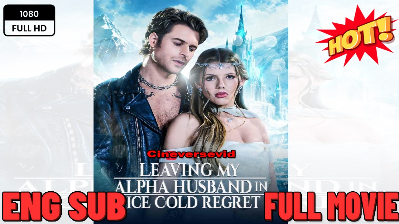Leaving My Alpha Husband In Ice Cold Regret - Full Movie - video ...