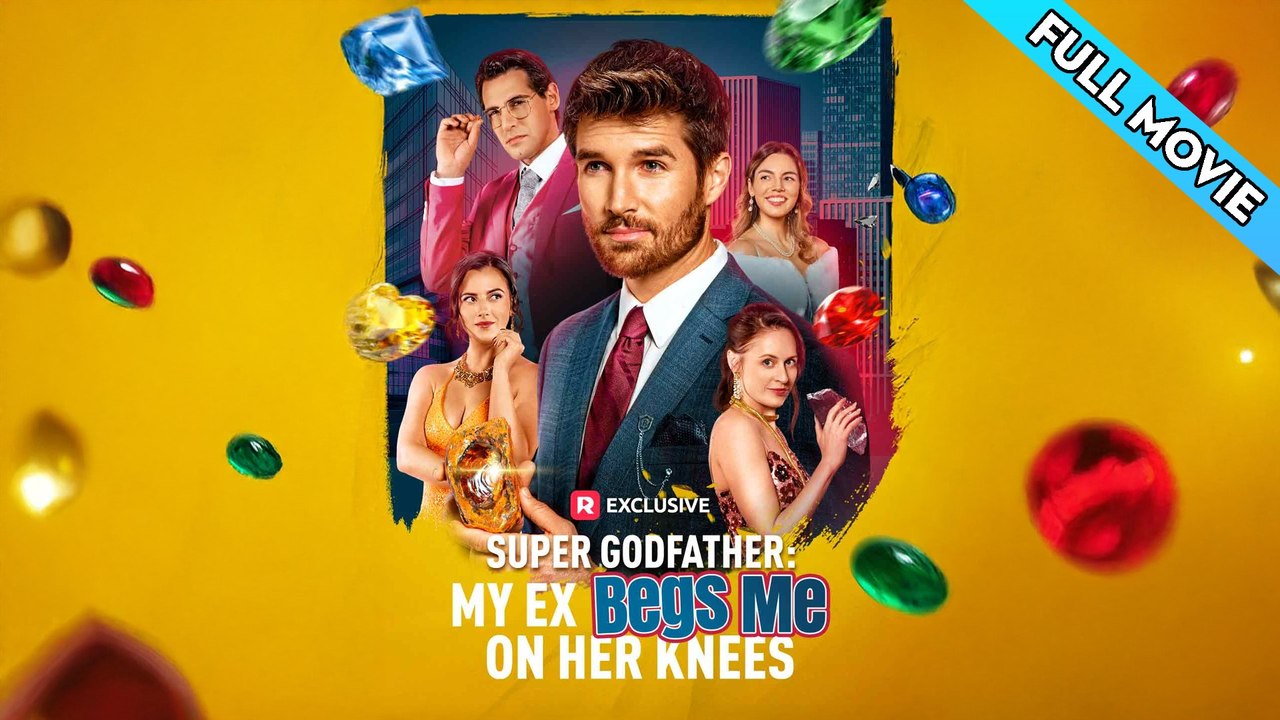 Super Godfather My Ex Begs Me on Her Knees (2025) Full Movie Reelshort ...