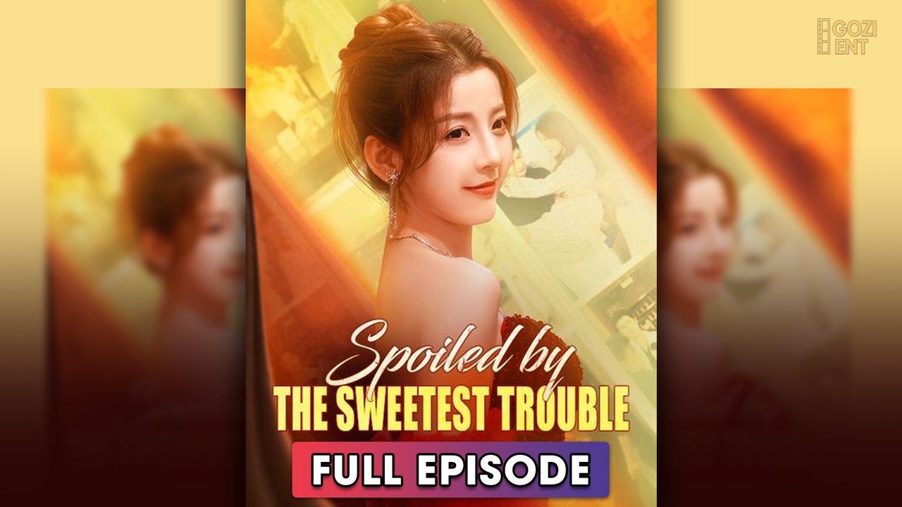 Spoiled By The Sweetest Trouble - video Dailymotion