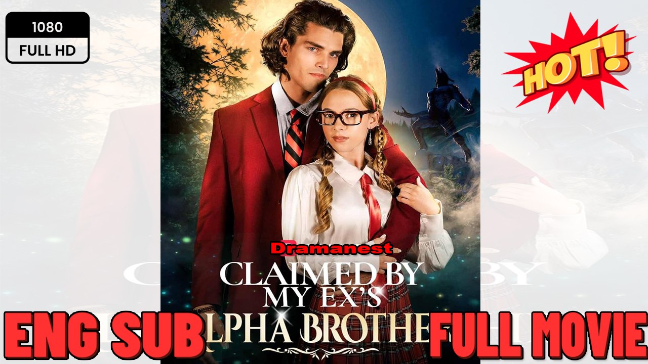 Claimed by My Ex's Alpha Brother Full Movie - video Dailymotion
