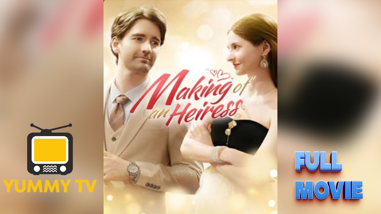 Making of an Heiress [ SHORT DRAMA WITH HIGH QUALITY 2025 ] - video ...