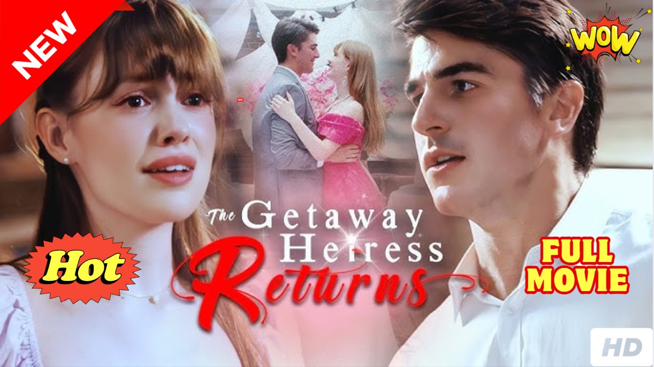 [Hot 2025🔥] The Getaway Heiress Return - video Dailymotion
