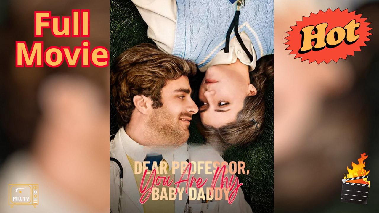COMPLETE - Dear Professor, You Are My Baby Daddy #FullMovie2025 - MiatV ...