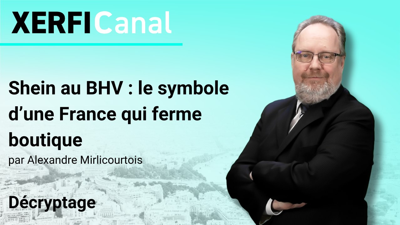 Shein au BHV : le symbole d’une France qui ferme boutique [Alexandre ...