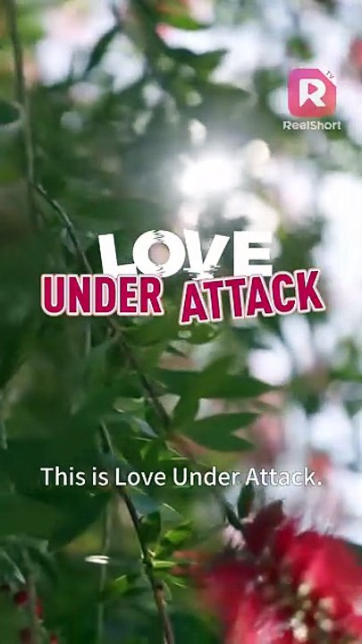 Love Under Attack EP1-25 | ReelShort - video Dailymotion