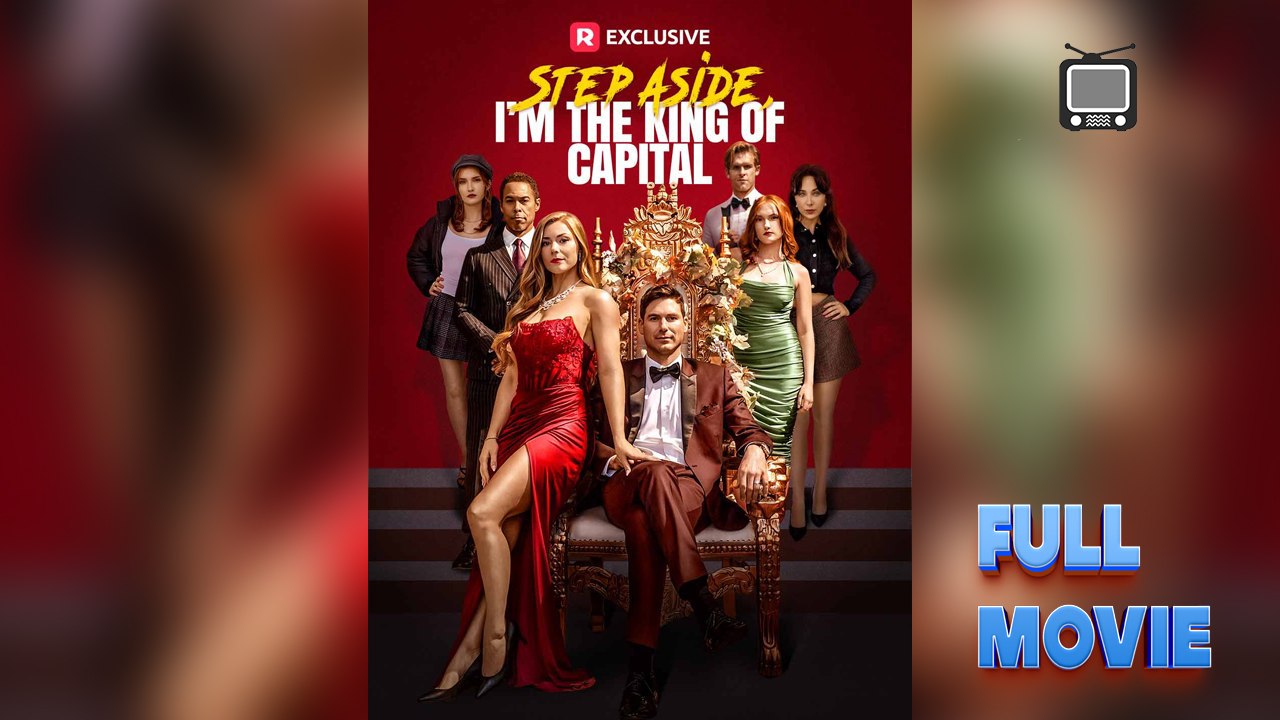 Step Aside, I'm the King of Capital Short Drama 2025 - video Dailymotion