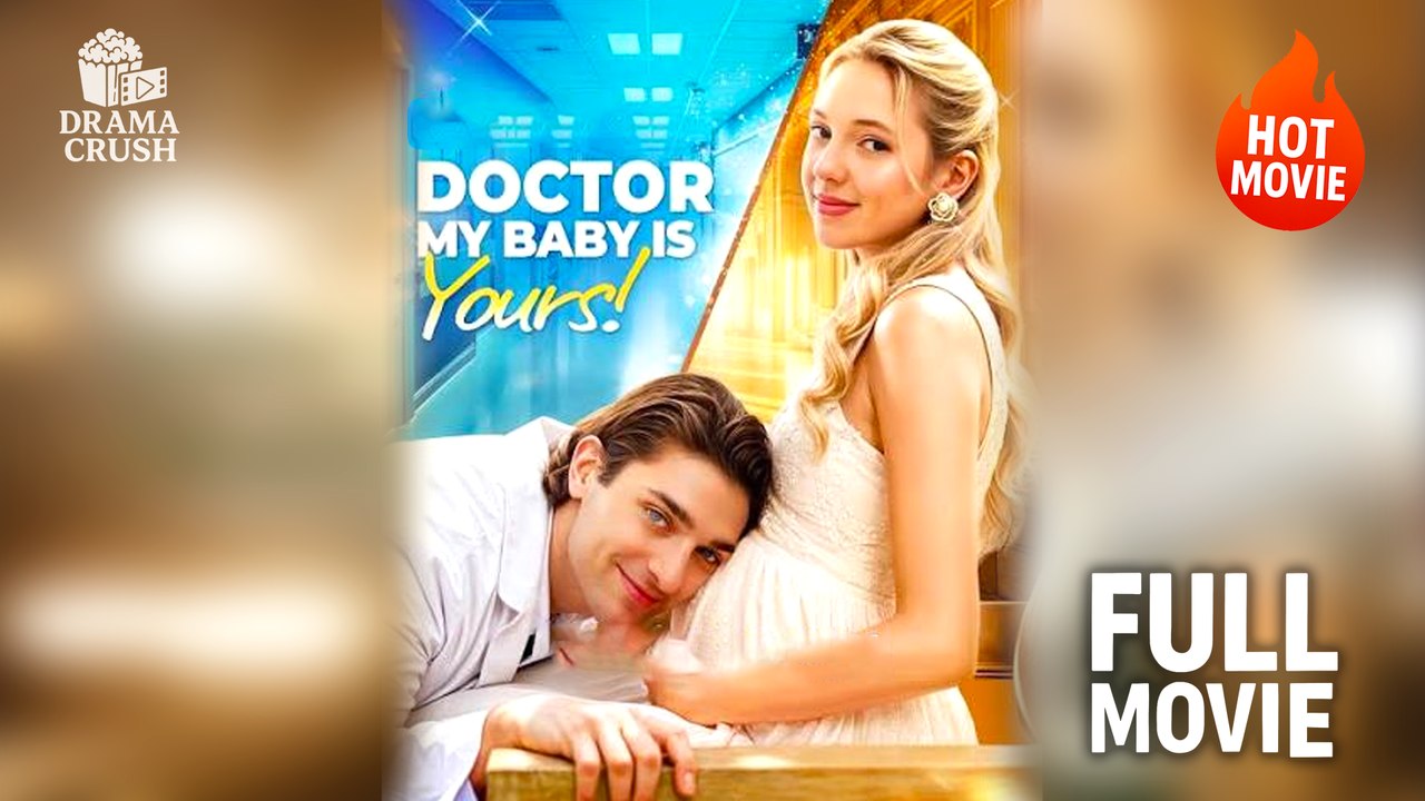 (Hot) Doctor, My Baby Is Yours! | Full Drama - video Dailymotion
