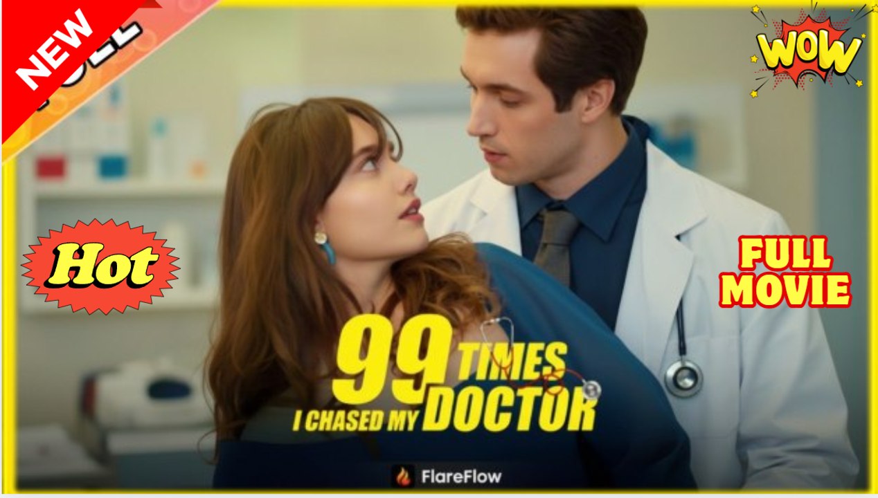 [ Hot 2025🔥] 99 Times I Chased My Doctor Full Movie - video Dailymotion