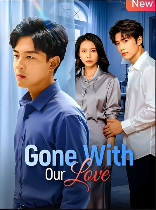 GONE WITH OUR LOVE - Drama FULL MOVIES ENGLISH SUB - video Dailymotion