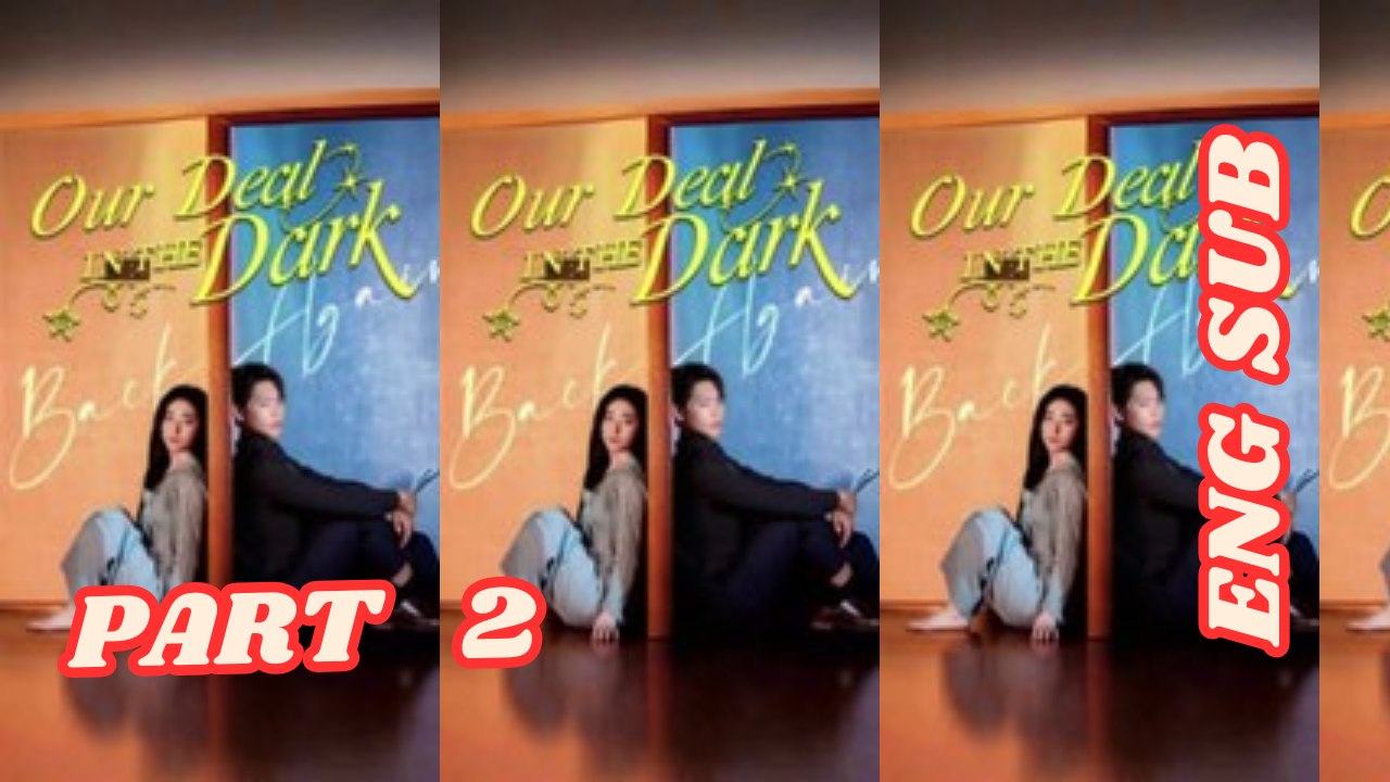 PART 2 - Our Deal In The Dark Chinese Drama | Secret Contract Love ...
