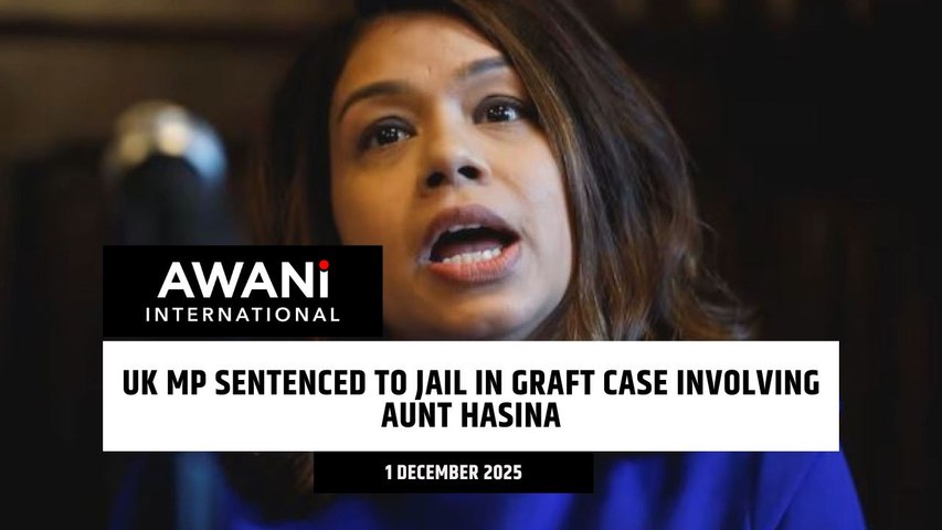UK MP sentenced to jail in graft case involving aunt Hasina | AWANI ...
