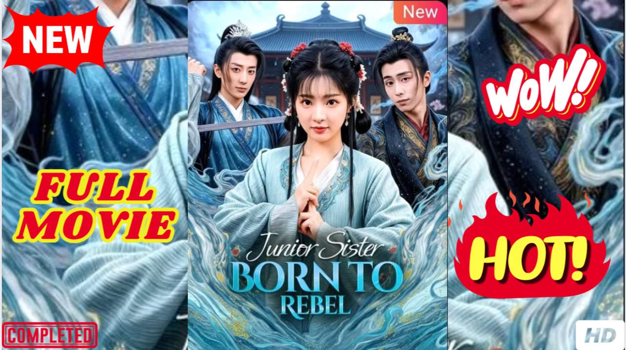 Junior Sister Born to Rebel Chinese Drama (2025) - FULL ENGSUB - video ...