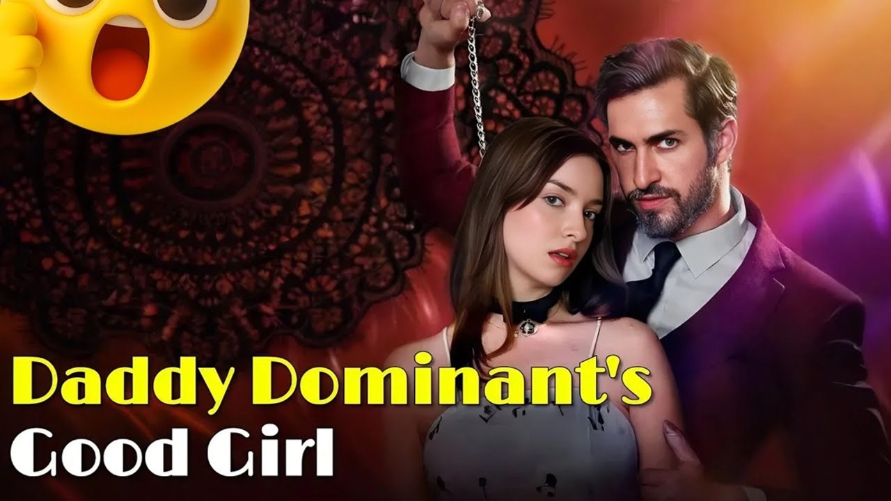 Daddy Dominant's Good Girl - Full Movie 2025 - video Dailymotion