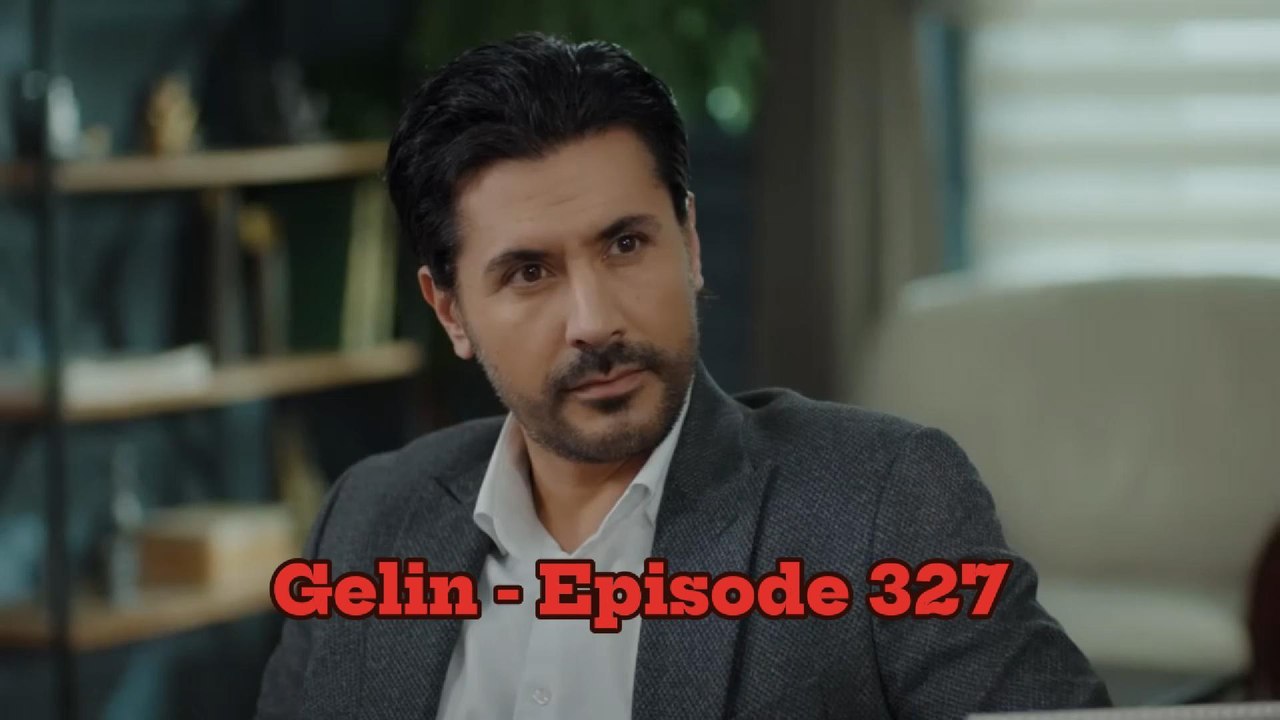 Gelin - Episode 327 - video Dailymotion