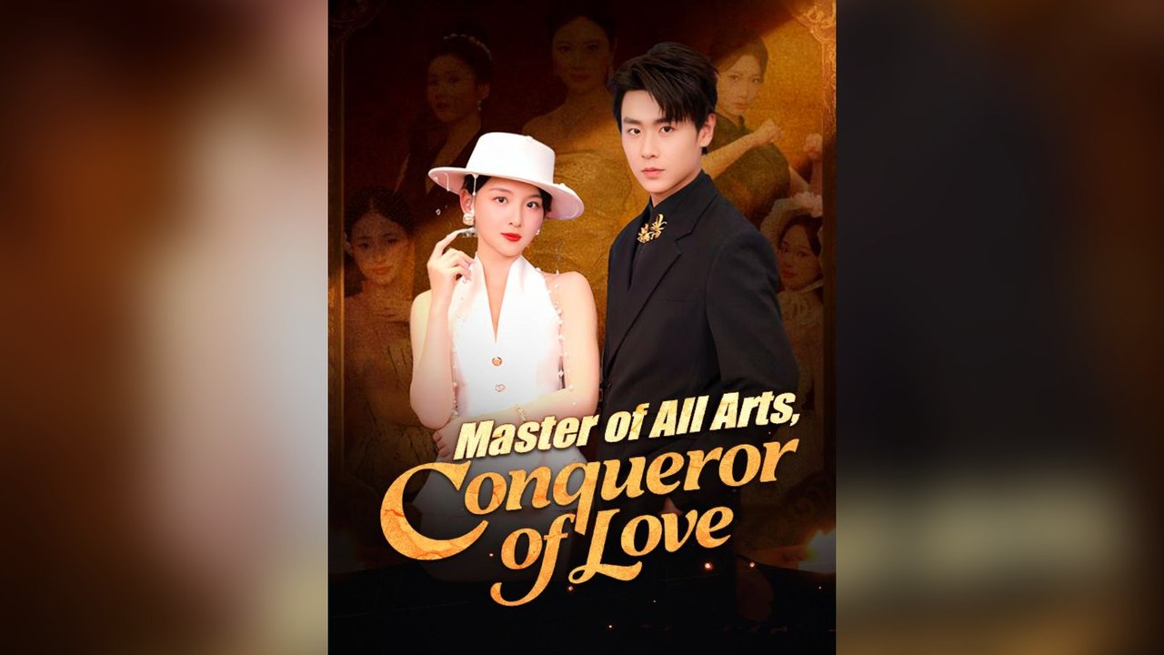 Master of All Arts, Conqueror of Love Full Chinsese Drama - video ...