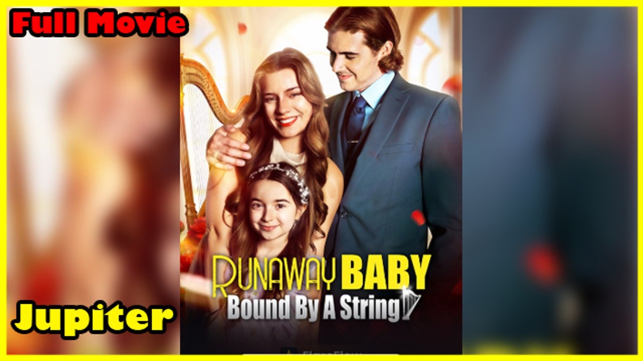 Runaway Baby, Bound By String Full Movie - Video Dailymotion