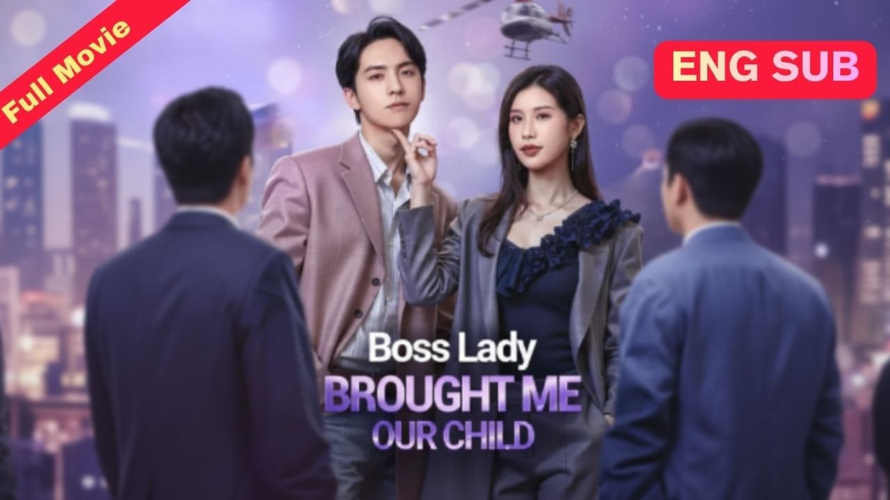 Boss Lady Brought Me Our Child (2025) - FULL HD [Eng Sub] - video ...