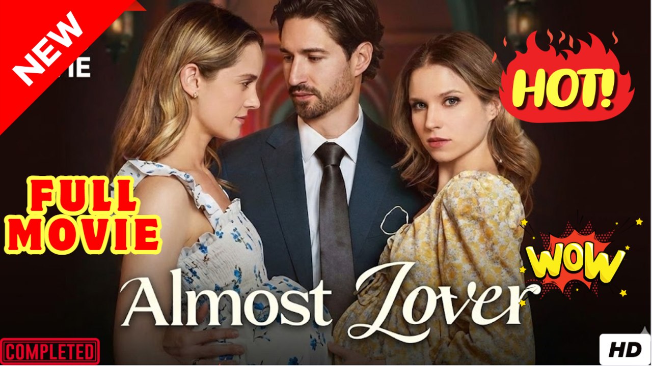 Almost Lover - (2025) Full Movie | HD | English Sub - video Dailymotion