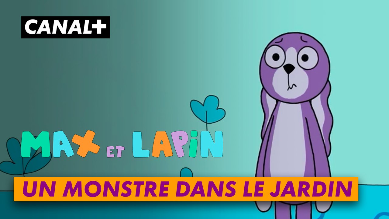 Max et Lapin - Un monstre dans le jardin - Épisode offert - CANAL+ Kids ...