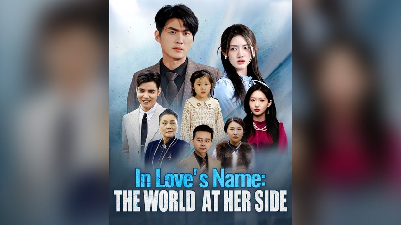 In Love's Name The World at Her Side Full Chinsese Drama - video ...