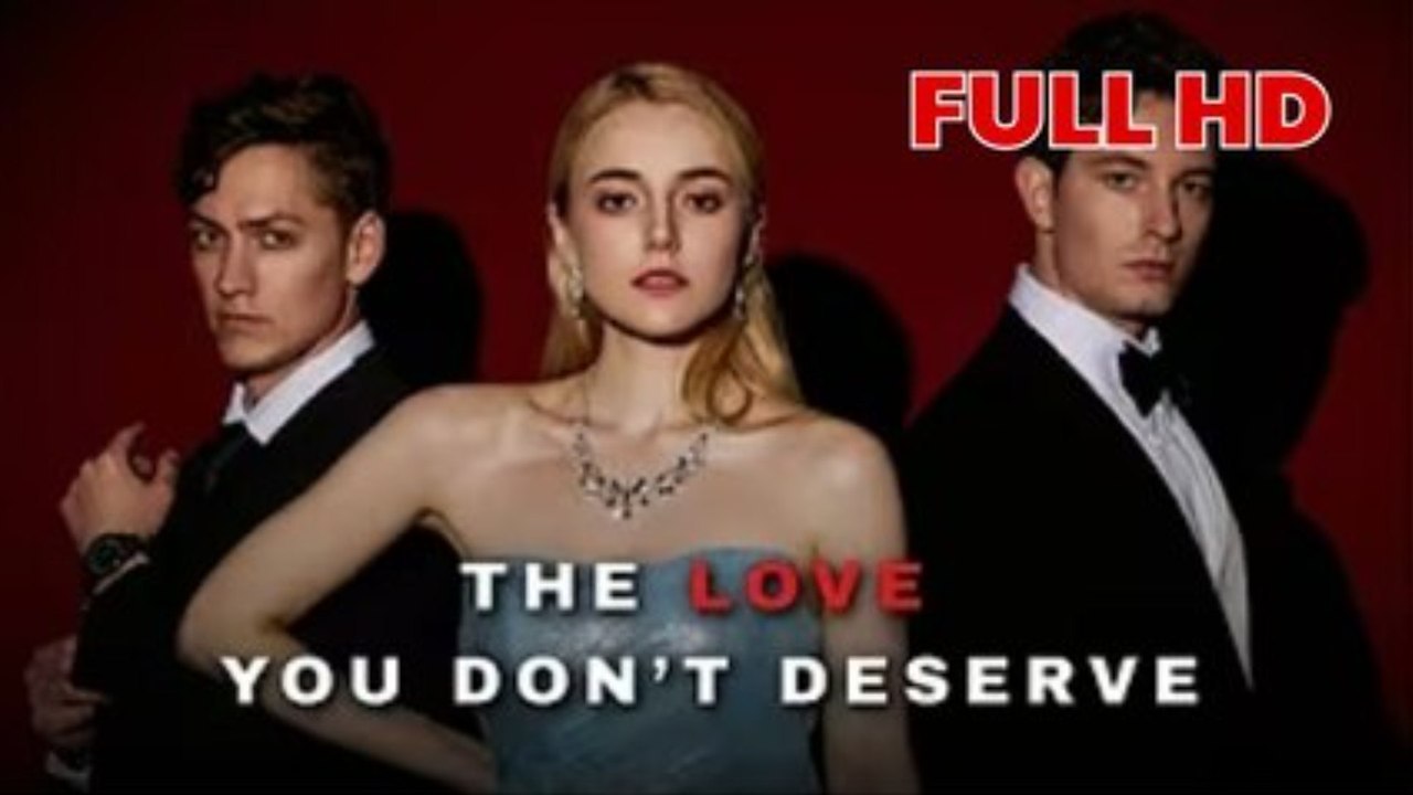 The Love You Don't Deserve 🔥 - video Dailymotion