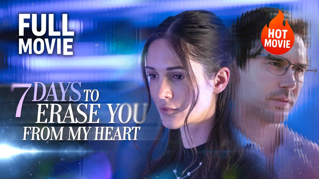 7 Days to Erase You from My Heart | Hot Drama Full Free - video Dailymotion