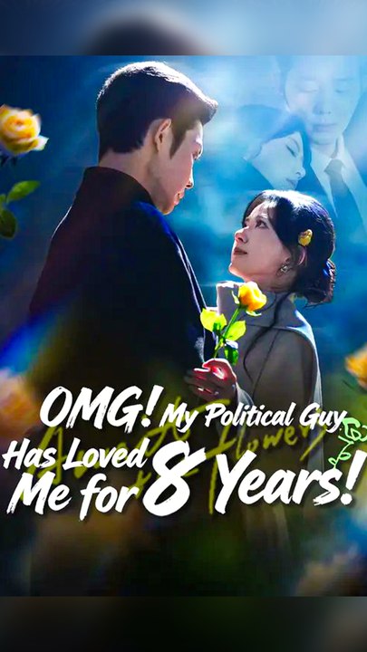 OMG! My Political Guy Has Loved Me for 8 Years! - Chinese Drama ...