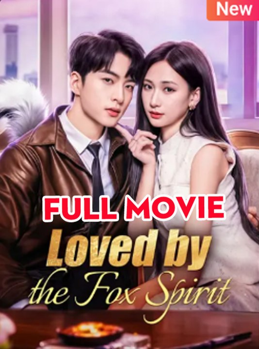 Loved By The Fox Spirit - Full Movie - video Dailymotion