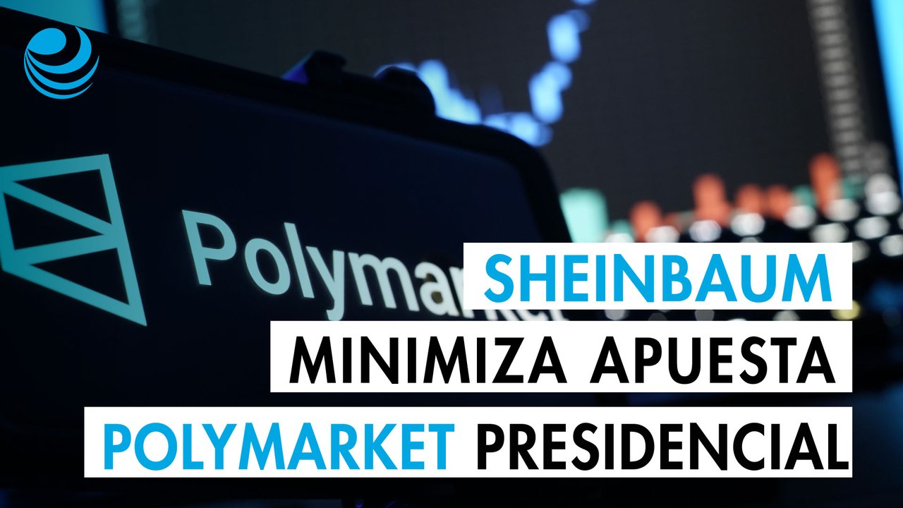 ¿Qué dijo Sheinbaum sobre la apuesta en Polymarket de una eventual ...