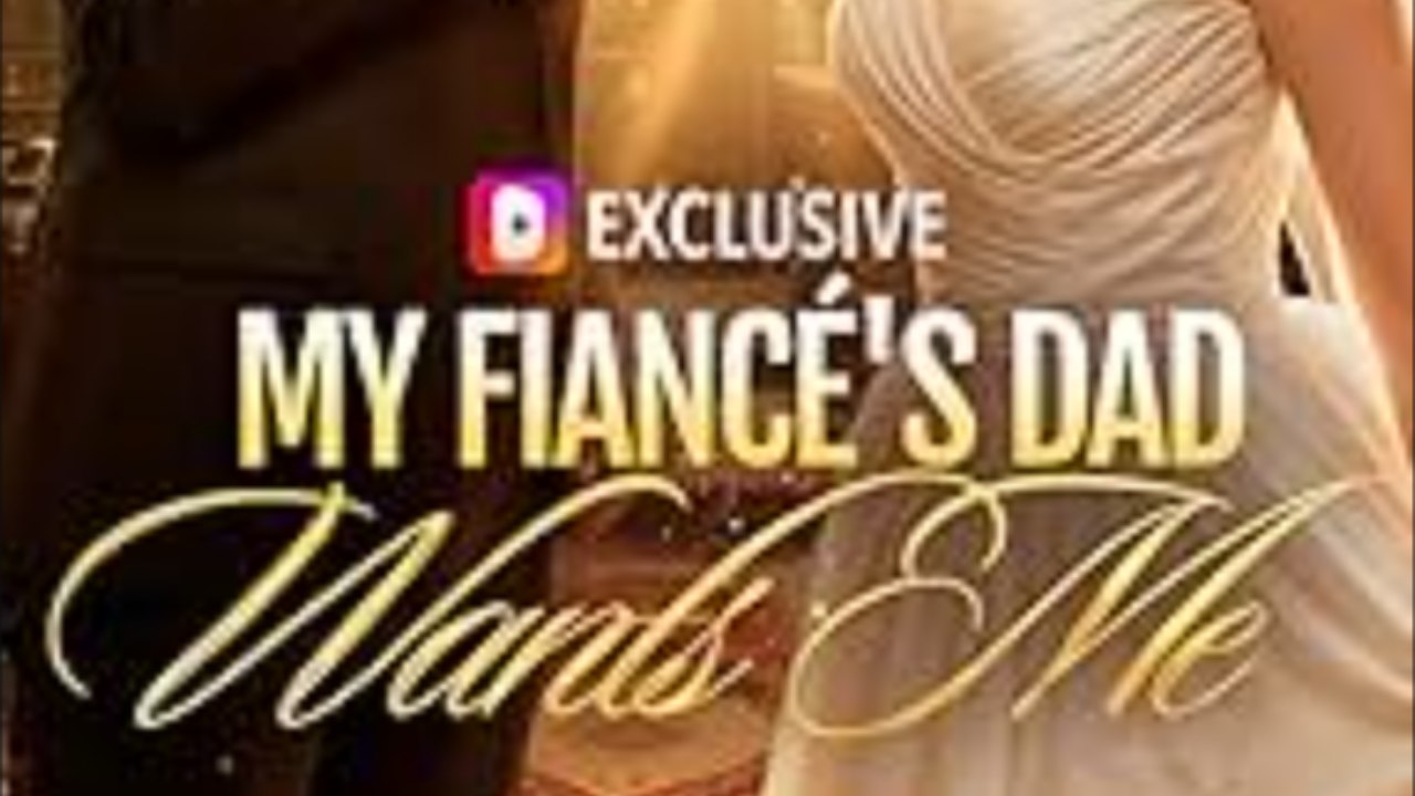 My Fiancé's Dad Wants Me Full - video Dailymotion