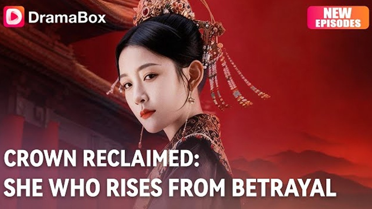 Crown Reclaimed: She Who Rises From Betrayal - Full Movie [Eng Sub ...