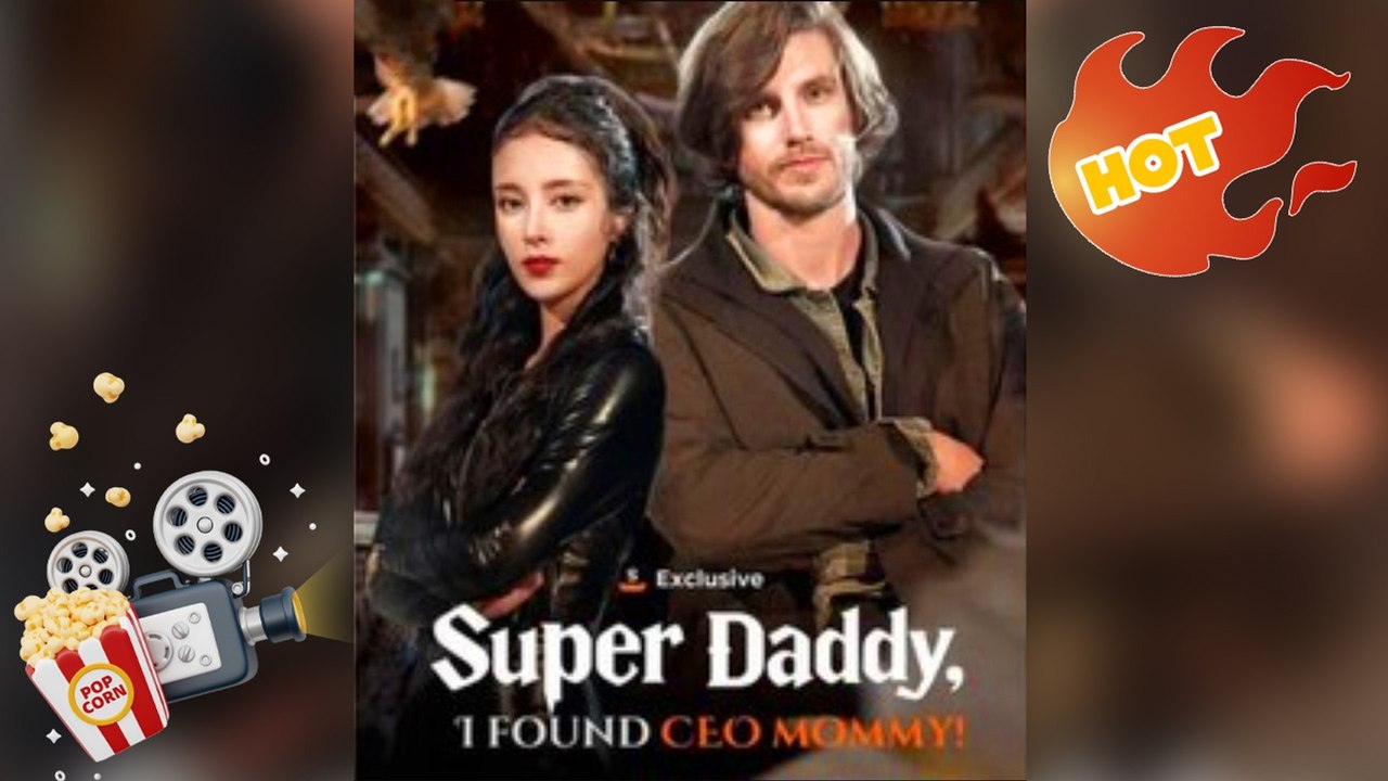 Super Daddy, I Found Ceo Mommy New Releases - video Dailymotion