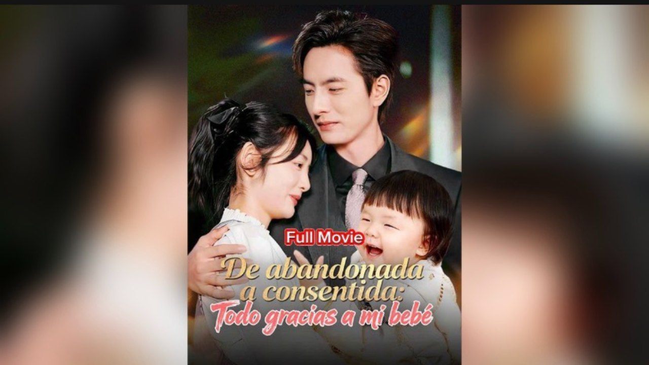 De Abandonada a Consentida Todo Gracias a Mi Bebé (Doblado) Completo En ...