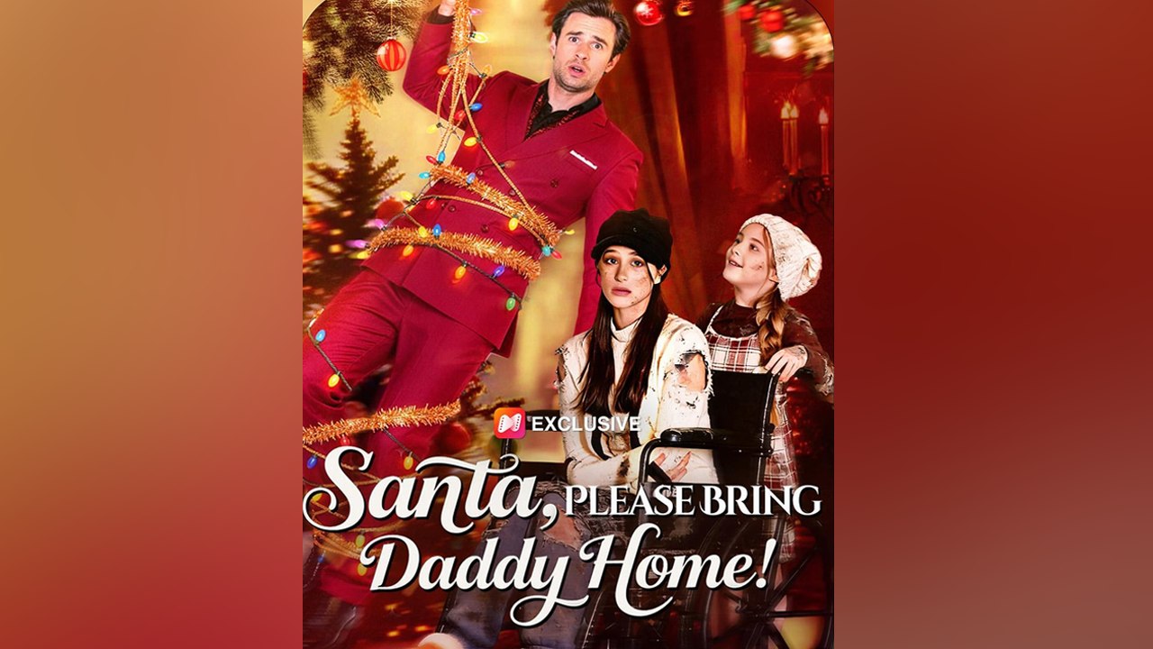 Santa, Please Bring Daddy Home – Full HD Movie 2025 [EngSub] - video ...